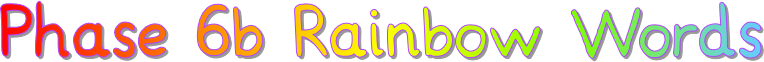 Phase 6b Rainbow Words